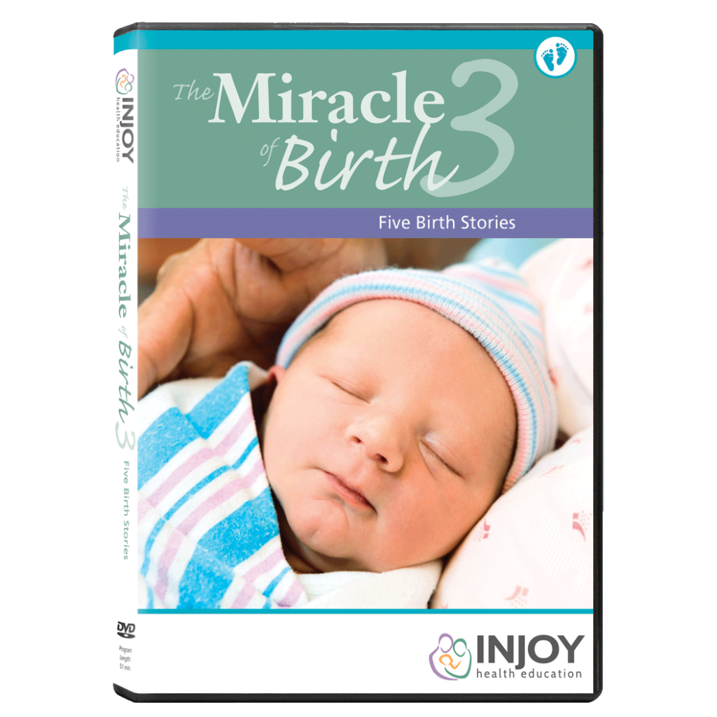 The Miracle of Birth 3: Five Birth Stories - InJoy Health Education
